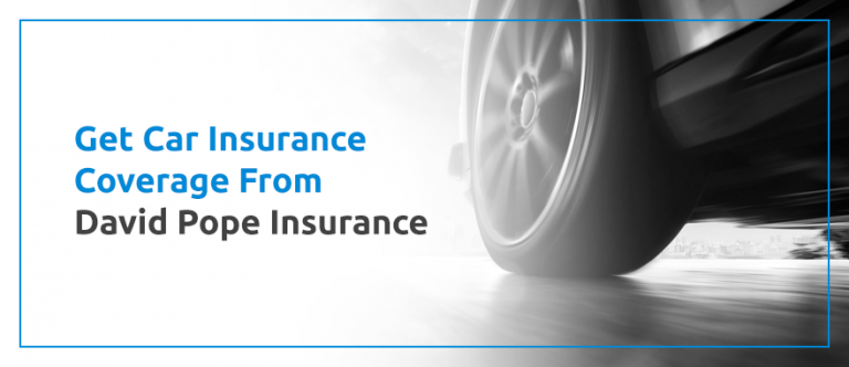 Types of Car Insurances & Coverage | David Pope Insurance